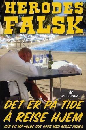 Det er på tide å reise hjem når du må holde hue oppe med begge henda (Innbundet) | Bokia.no