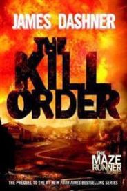 The Kill Order (Maze Runner, Book Four; Origin): Book Four; Origin (Po
