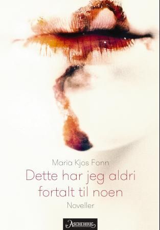 Dette har jeg aldri fortalt til noen (Innbundet) | Bokia.no