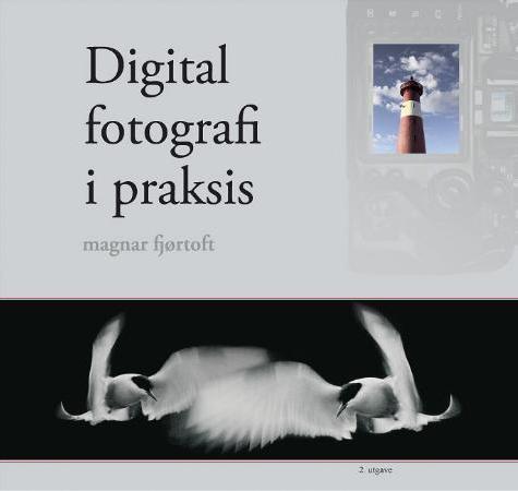 Digital fotografi i praksis (Innbundet) | Bokia.no