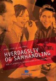 Hverdagsliv og samhandling: med et symbolsk – Bokia.no