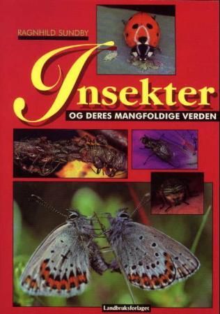 Insekter og deres mangfoldige verden - Ragnhild Sundby – Bokia.no