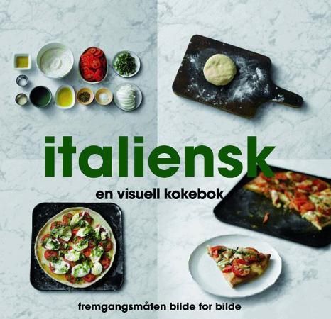 Italiensk: en visuell kokebok (Innbundet) | Bokia.no
