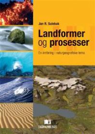 Landformer og prosesser: en innføring i naturgeografiske – Bokia.no