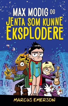 Max Modig og jenta som kunne eksplodere (Innbundet) | Bokia.no