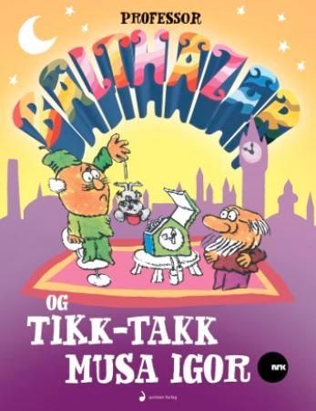 Innbundet - Professor Balthazar og tikk-takk musa Igor